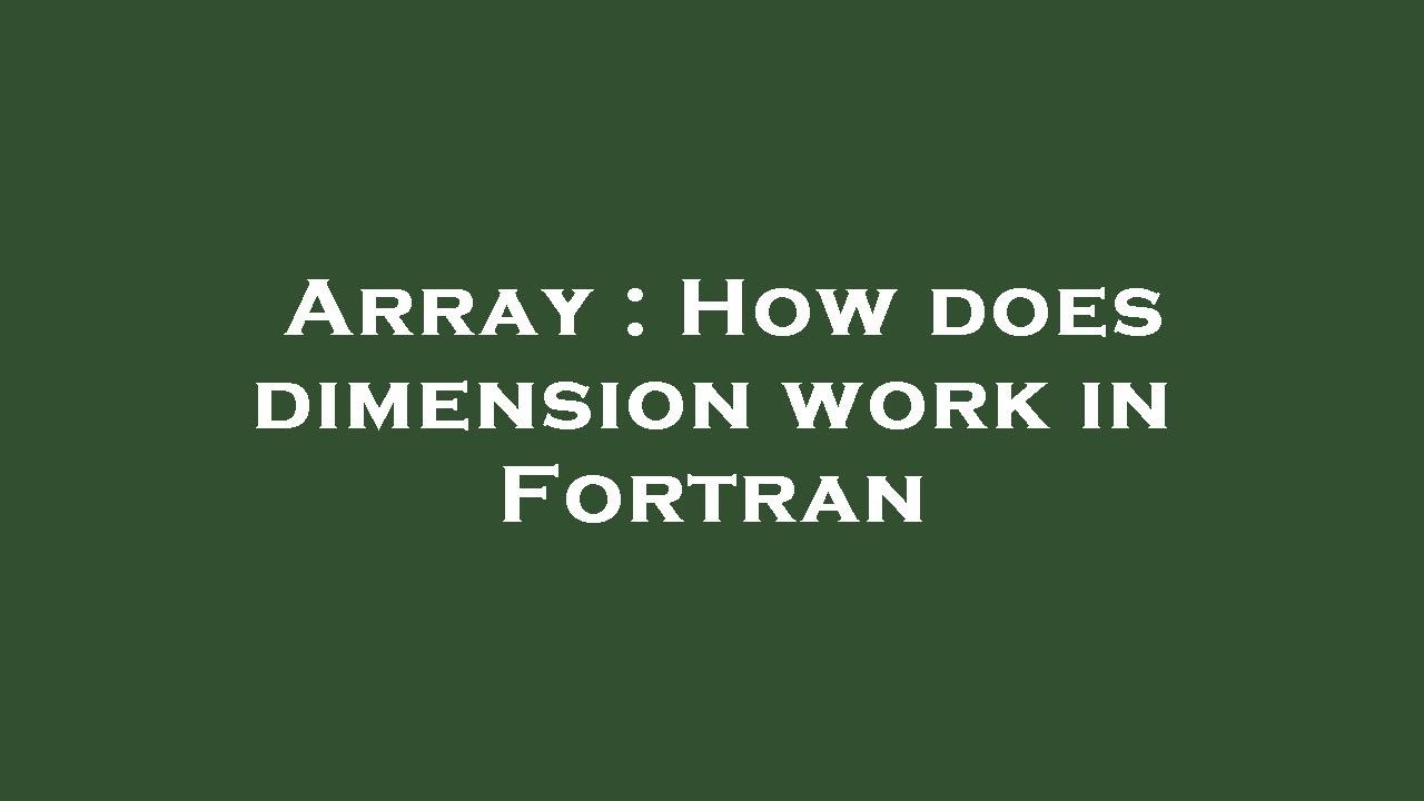Array : How does dimension work in Fortran - YouTube