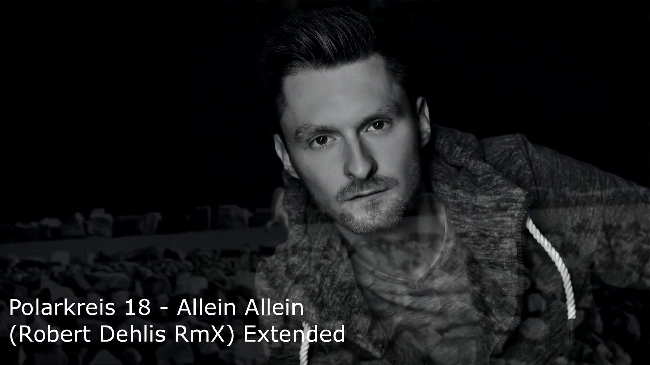 Polarkreis 18 - Allein Allein (Robert Dehlis RmX) Extended - YouTube
