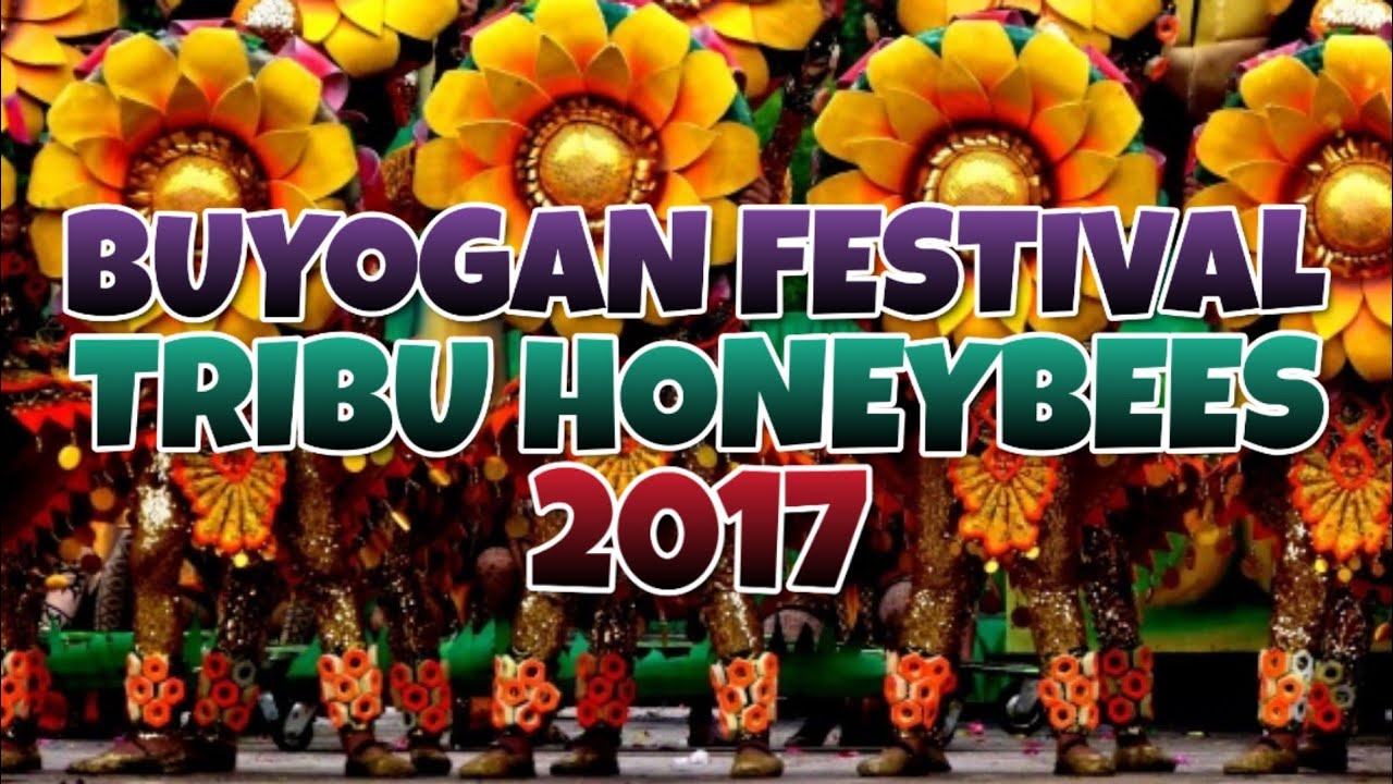 BUYOGAN FESTIVAL 2017 - TRIBU HONEYBEE - YouTube