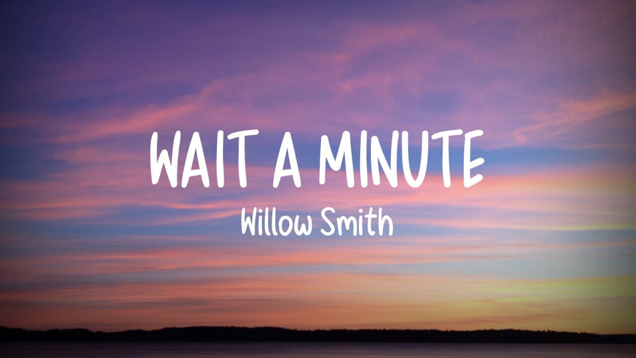 Willow Smith - Wait a Minute (Lyrics) - YouTube