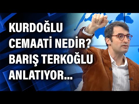 Kurdoğlu Cemaati nedir? Barış Terkoğlu anlatıyor..