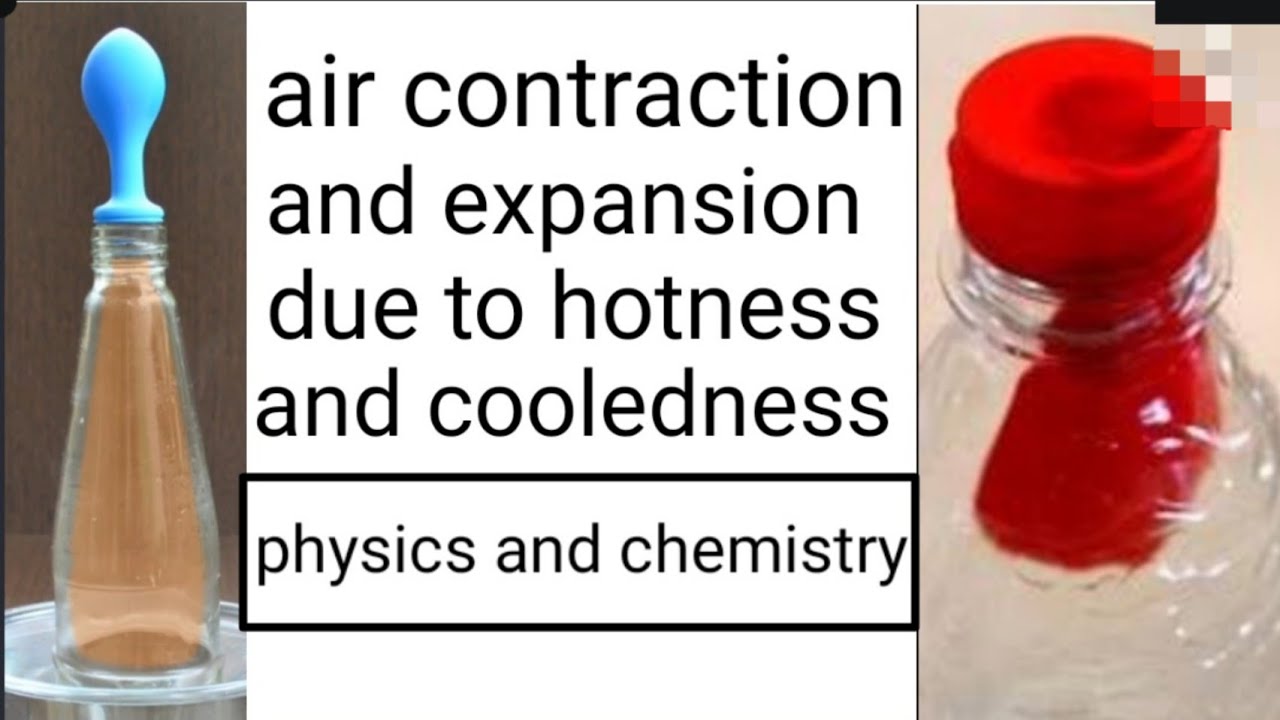 air expansion and contraction due to heat and coldness experiment with ...