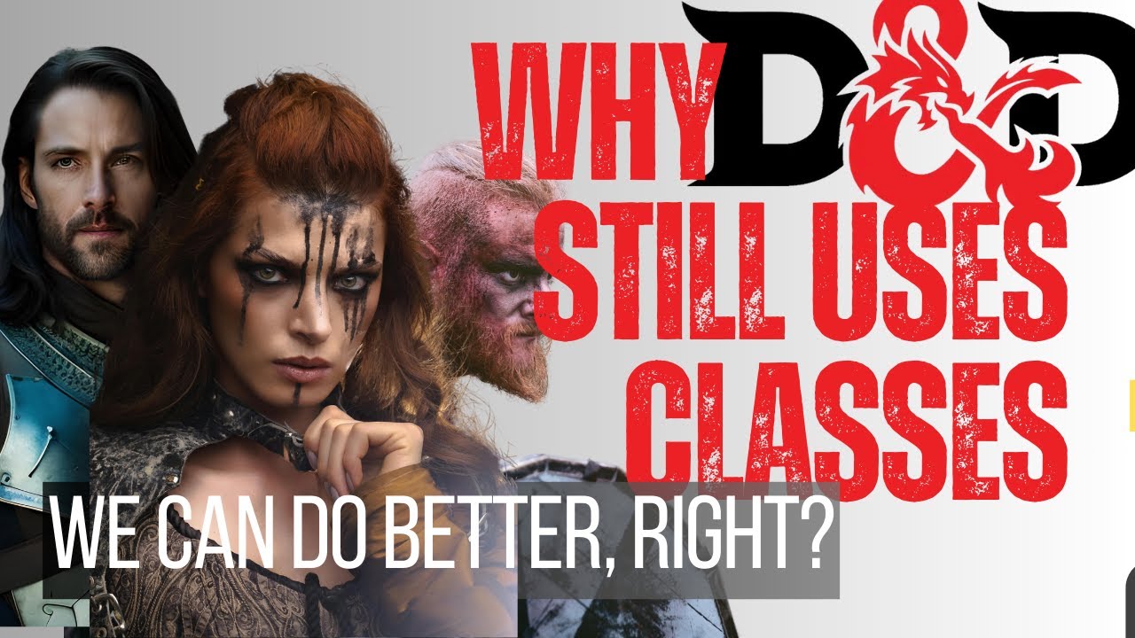 Why Are DnD 'Class' Systems Still a Thing? - YouTube
