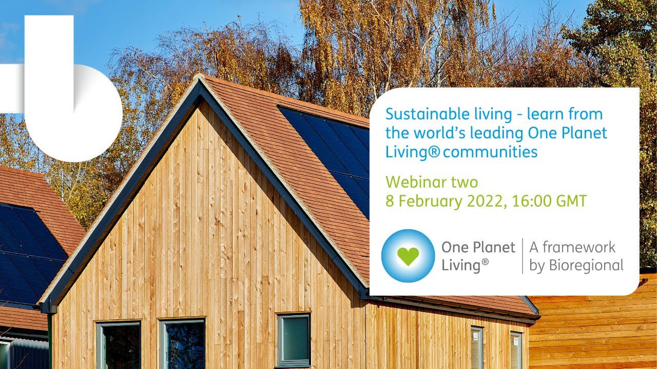 Webinar two: Sustainable living - learn from the world’s leading One ...