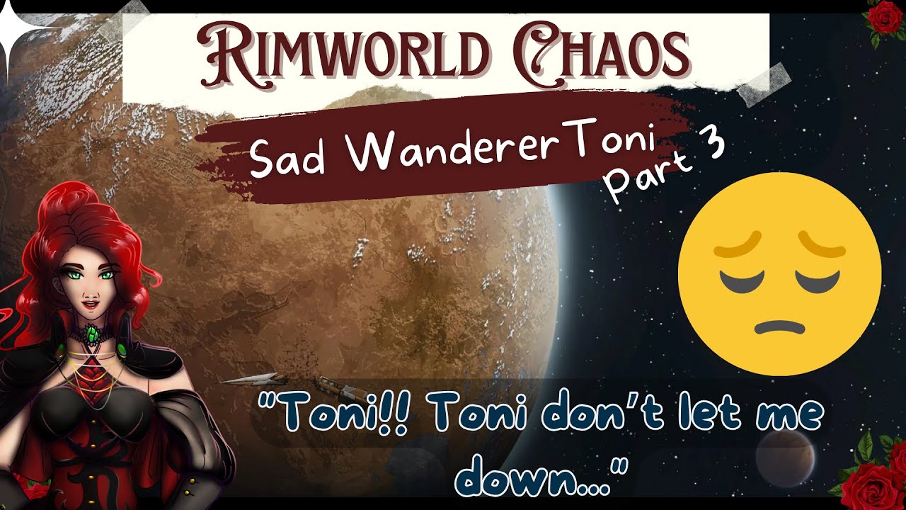 Sad Wanderer Toni Part 3 (RimWorld Chaos) - YouTube