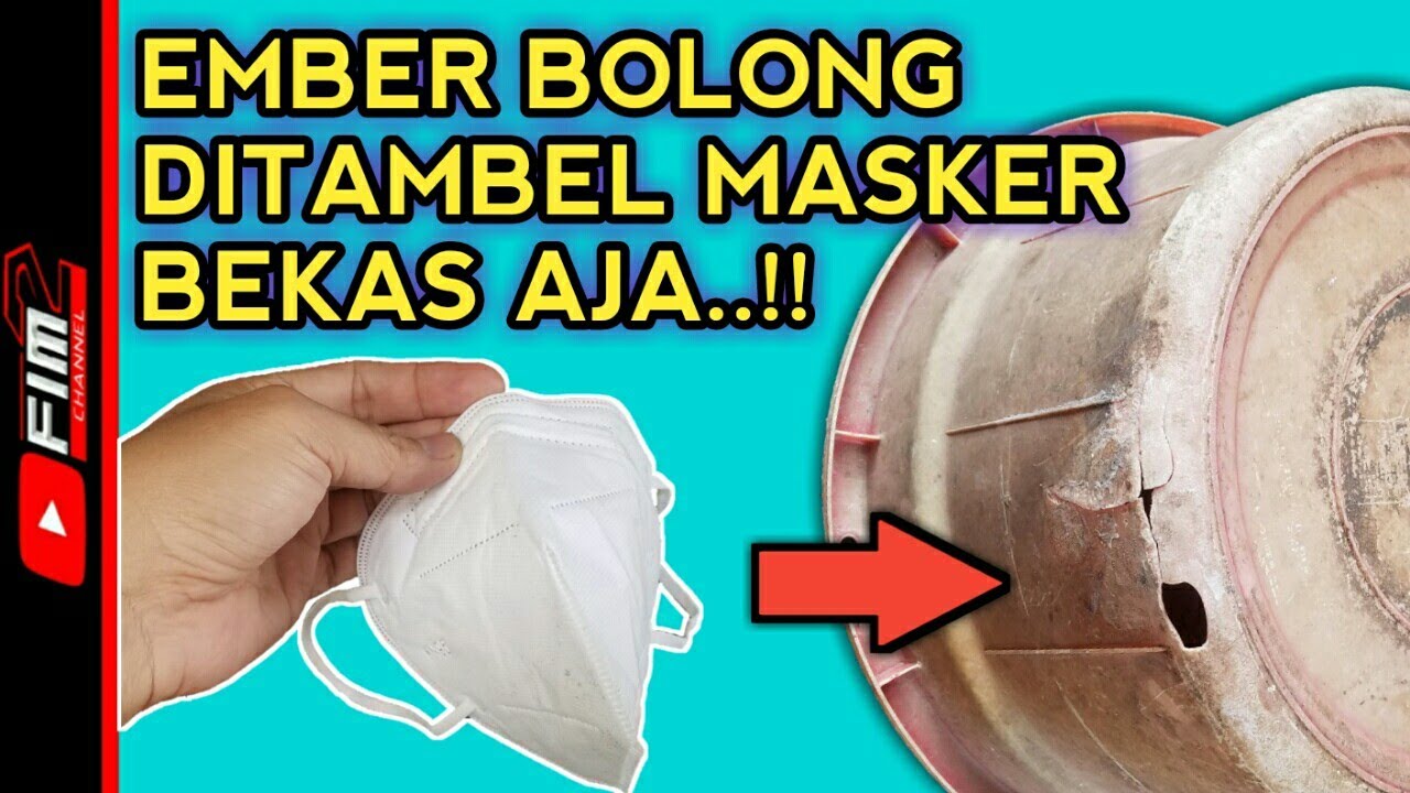 CARA MENAMBAL EMBER BOCOR DAN PECAH PAKAI MASKER BEKAS DAN HASILNYA ...