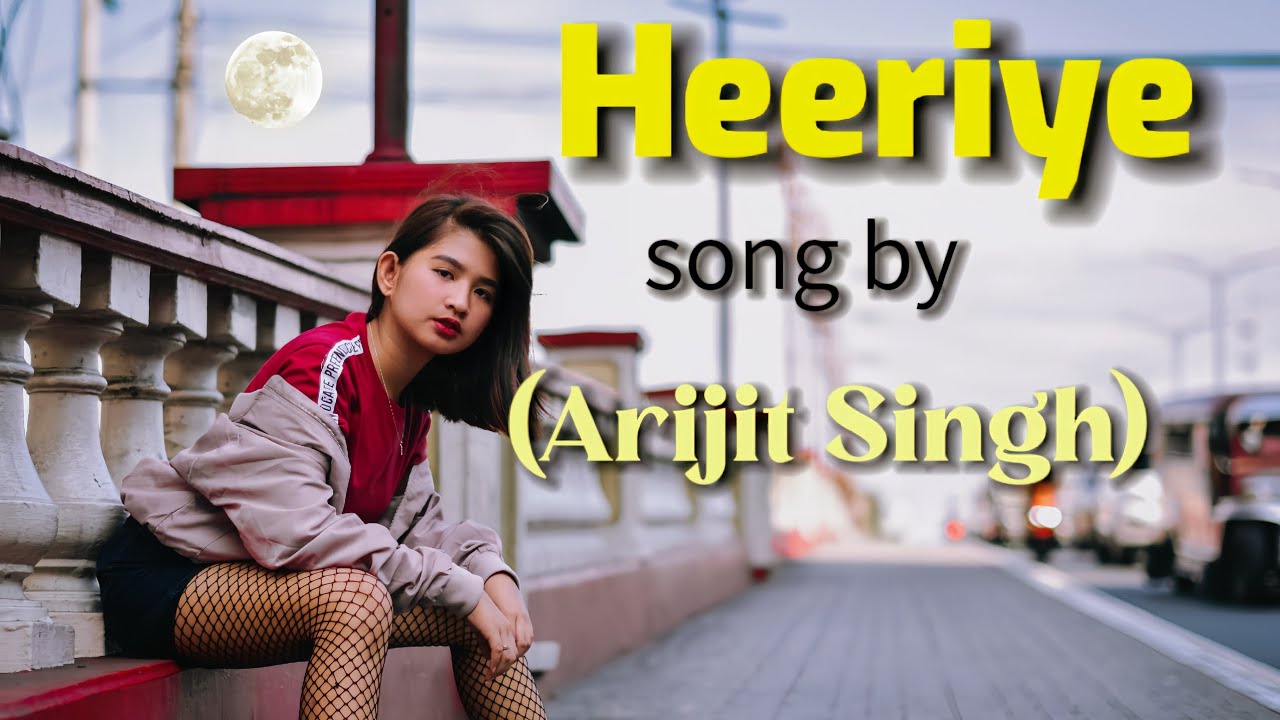 Heeriye song lyrics! singing by (Arijit Singh) - YouTube