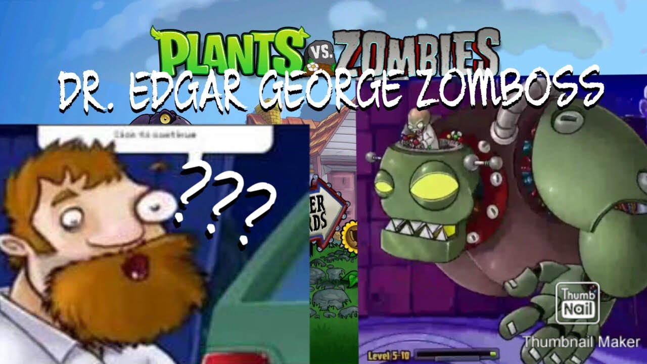 Plants Vs Zombies DR. EDGAR GEORGE ZOMBOSS FIGHT!!!! - YouTube