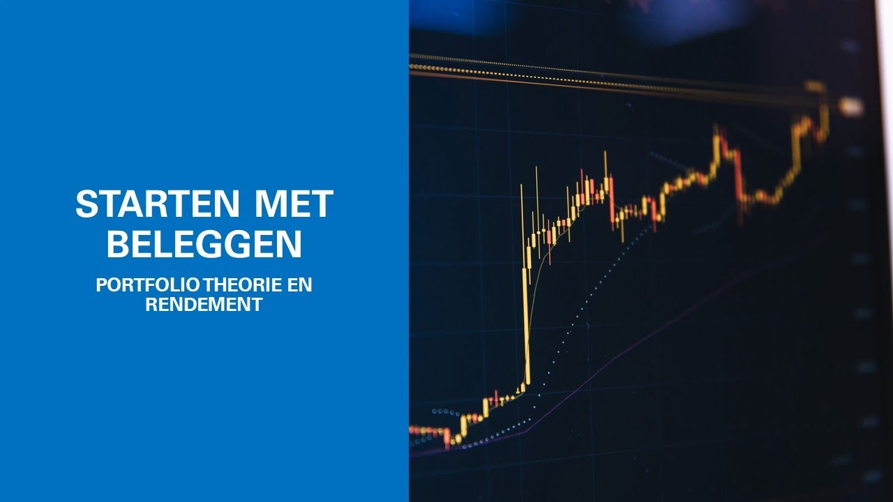 STARTEN MET BELEGGEN - PORTFOLIO THEORIE en RENDEMENT OPTIMALISEREN ...