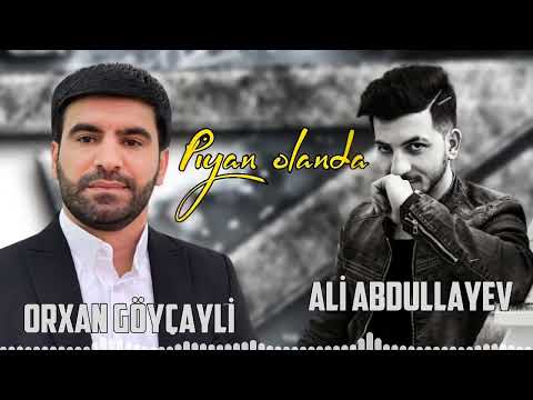 Orxan Goycayli ft Ali Abdullayev - Piyan Olnada 2022