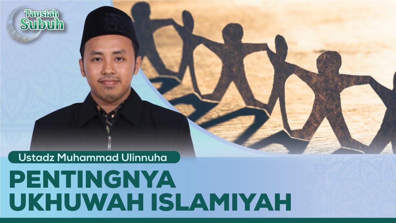 Pentingnya Ukhuwah Islamiyah dalam Menjaga Persaudaraan | Tausiah Subuh ...