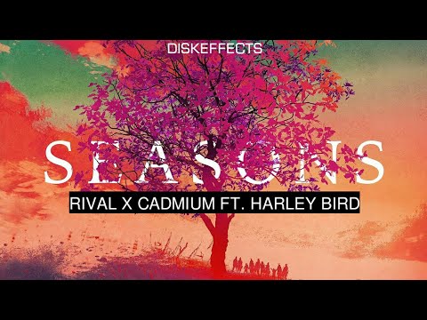#Seasons Rival x Cadmium - Seasons (feat. Harley Bird) - YouTube