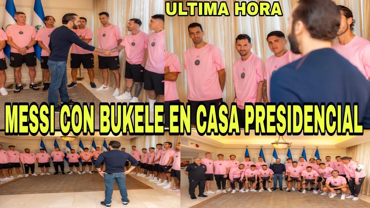 MESSI LLEGA A CASA PRESIDENCIAL CON NAYIB BUKELE Y TODO EL PLANTEL DEL ...