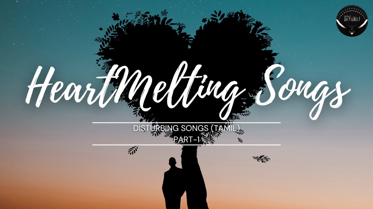 Songs | Tamil Songs | Disturbing | Heart melting | Soulful Songs ...