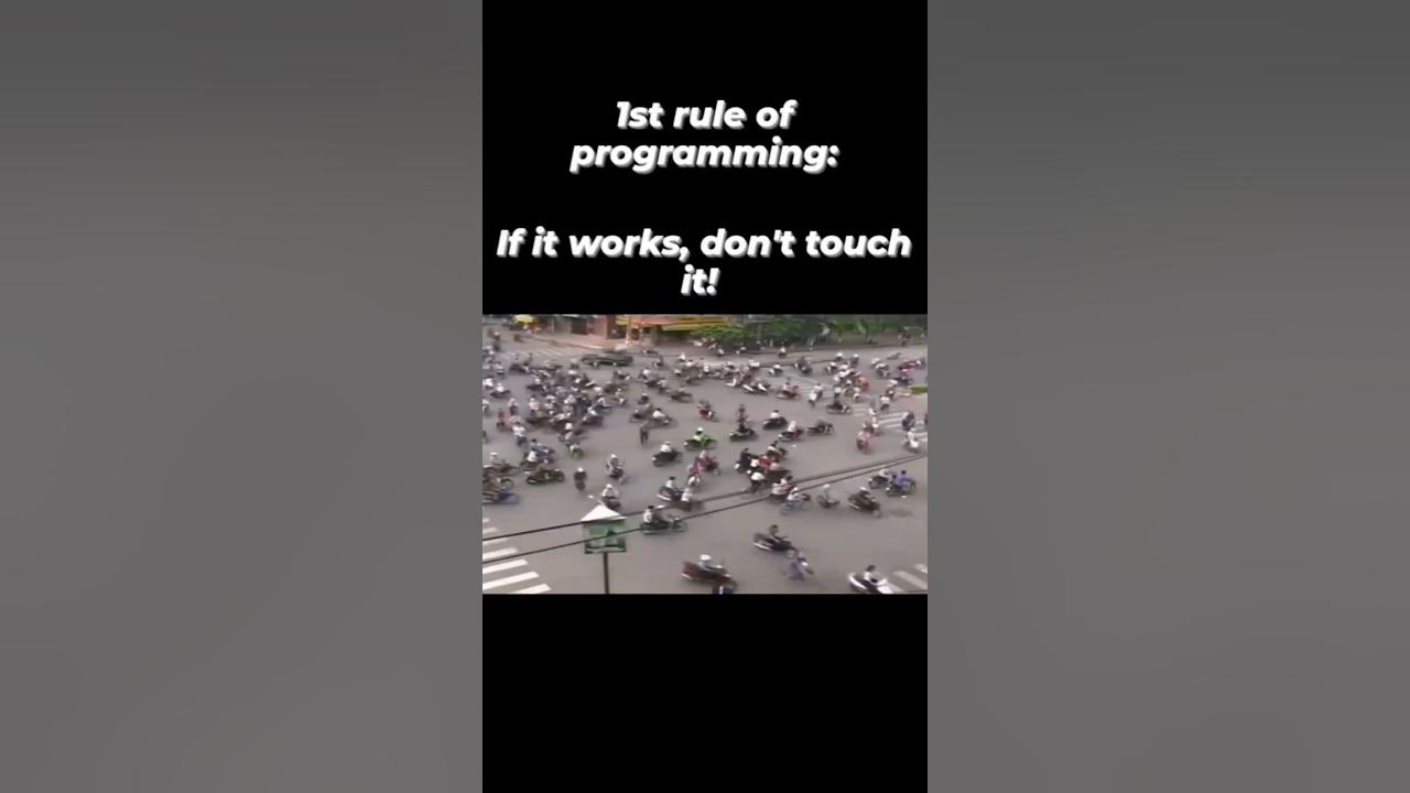 1st rule of programming: if it works, don't touch it! - YouTube
