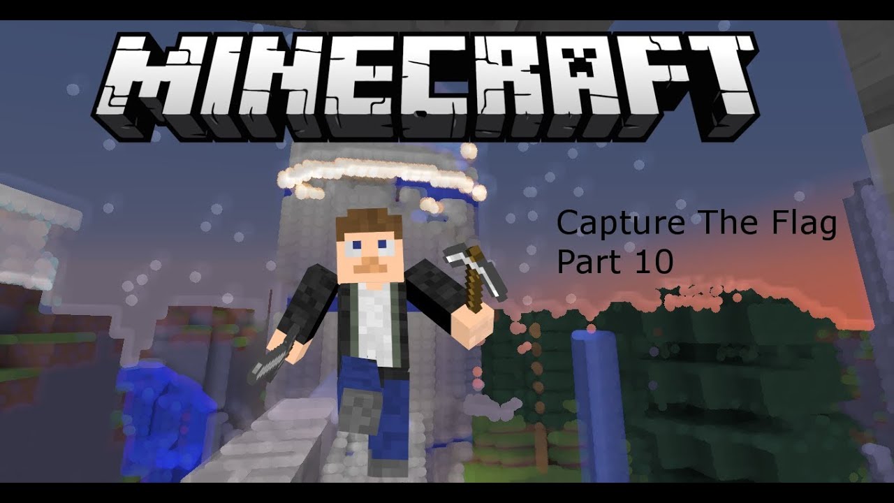 Minecraft Capture The Flag Part 10- 10TH EPISODE SPECIAL - YouTube