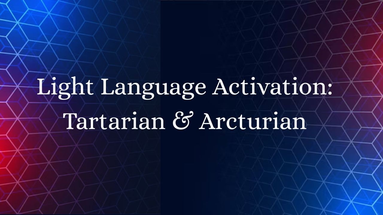 🌟 Tartarian & Arcturian Light Language Activation 🌟 - YouTube