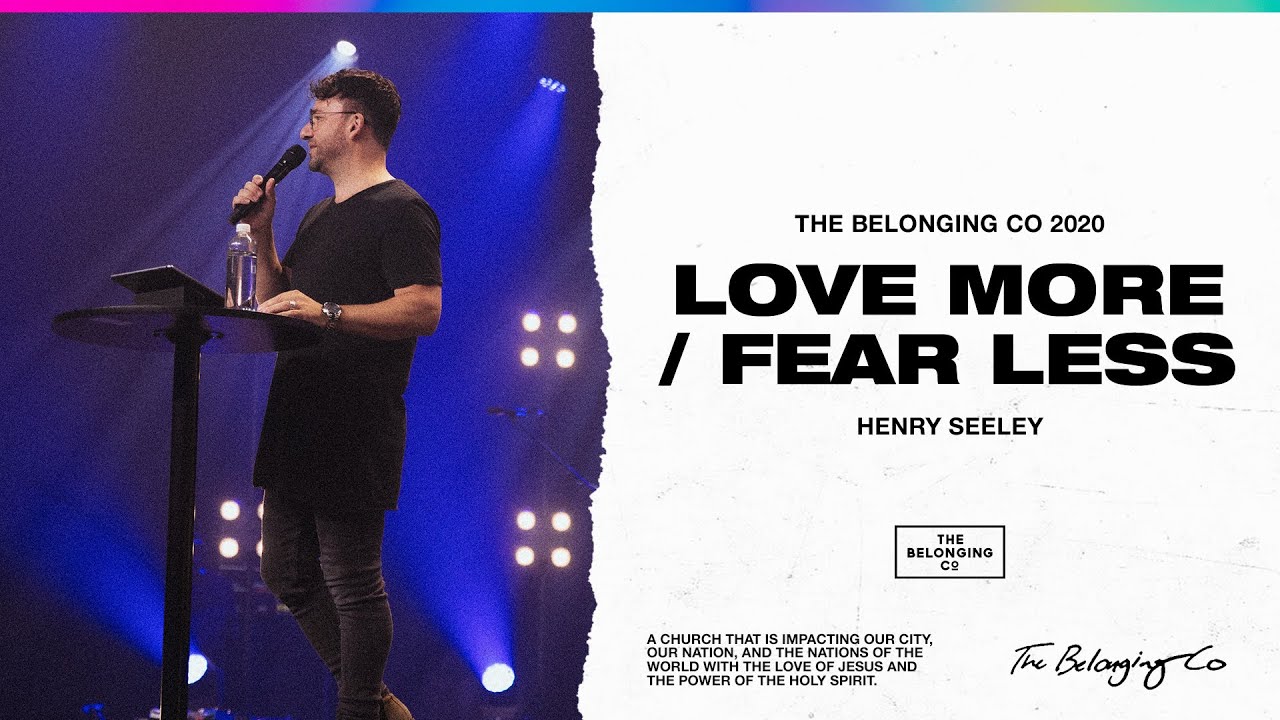 Love More / Fear Less // Henry Seeley | The Belonging Co TV - YouTube
