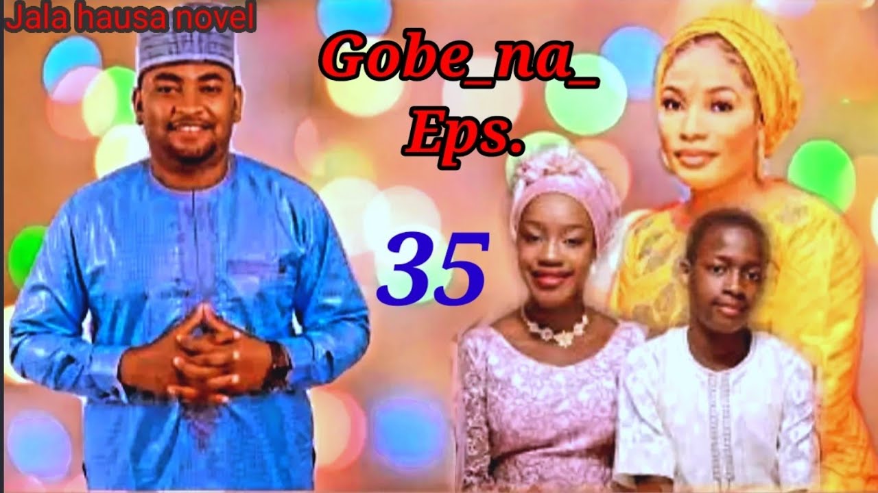 Gobe_na Eps..35.. Labarin Halimatou_Labari mai_ban,tausayi|| - YouTube