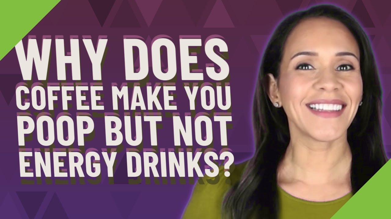 Why Does Coffee Make You Poop But Not Energy Drinks YouTube why-does-coffee-make-you-poop-but-not-energy-drinks-youtube