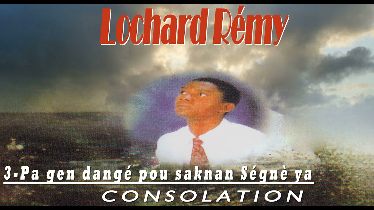 Lochard Rémy - Pa gen dangé pou saknan Ségnè ya (chanson ds mon premier ...