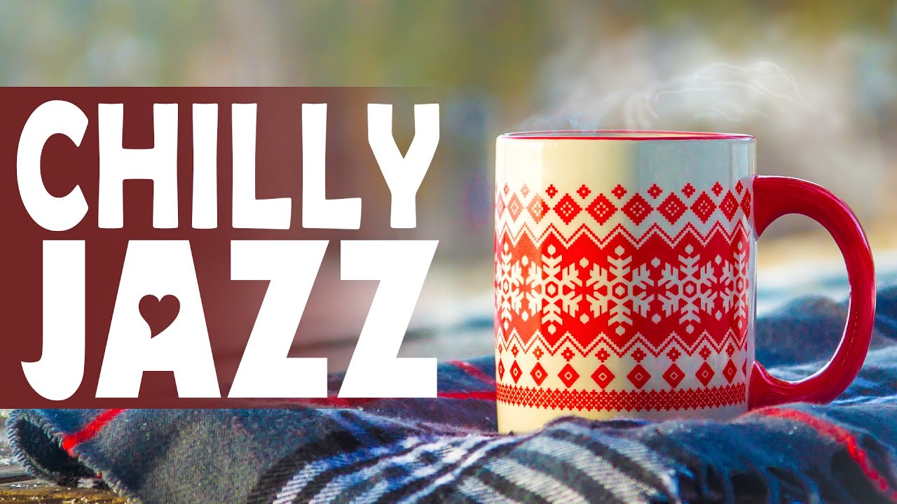 Chilly Jazz ☕ Winter Relaxing Coffee Jazz on upbeat mood & Bossa nova ...
