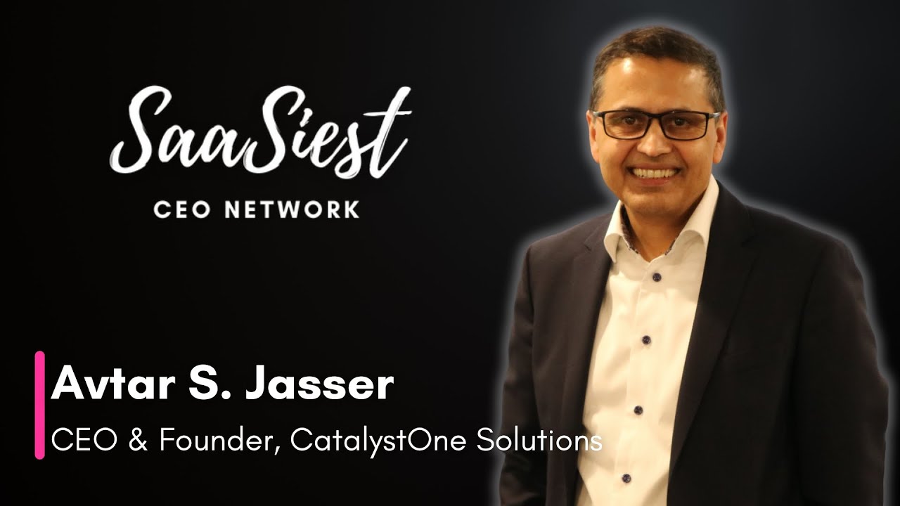 SaaSiest CEO Network - Avtar S. Jasser, CEO & Founder, CatalystOne ...