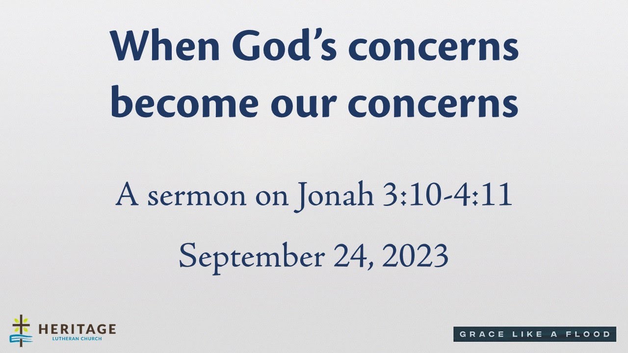 When God's concerns become our concerns - a sermon on Jonah 3:10-4:11 ...
