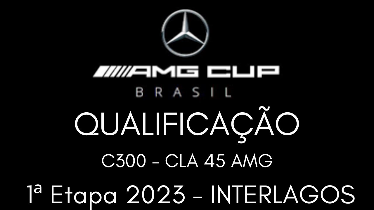 AMG CUP Brasil 2023 1ª Etapa INTERLAGOS - QUALIFICAÇÃO C300 / CLA45 AMG ...
