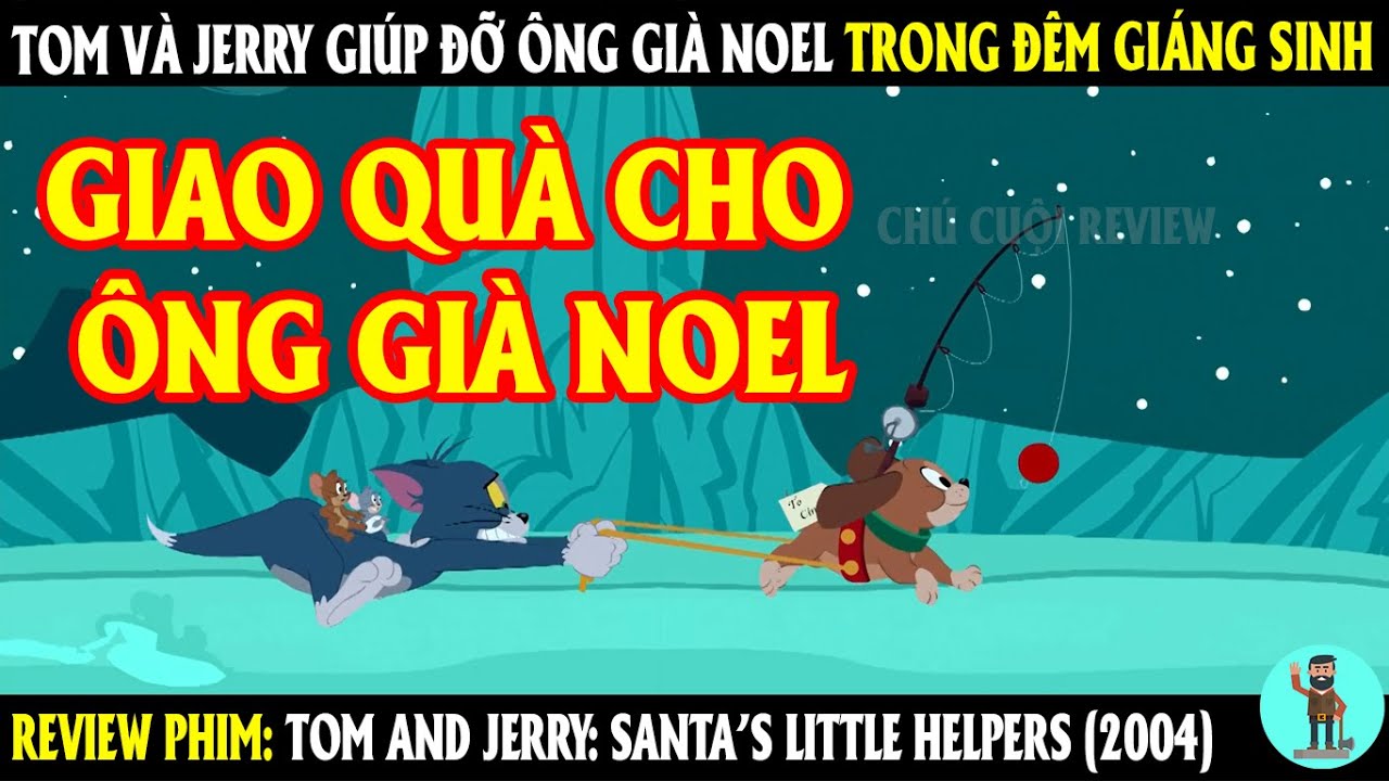 Tom và Jerry giúp đỡ Ông Già Noel trong Đêm Giáng Sinh | Tập Đặc Biệt ...