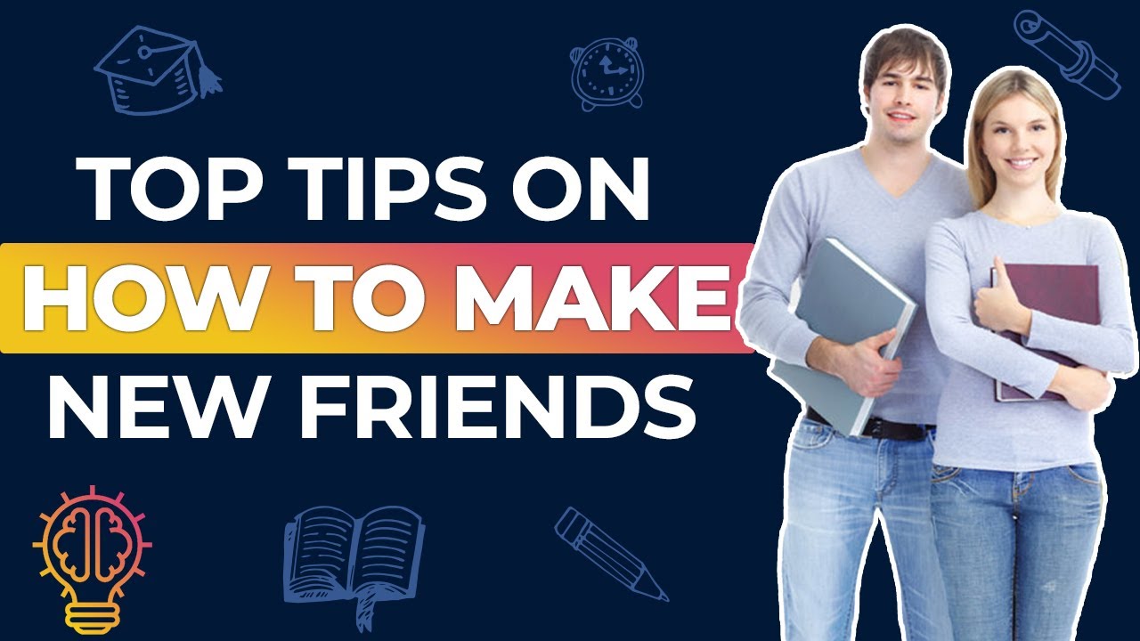Tips on How To Make New Friends! - BEST WAYS TO MAKE NEW FRIENDS IN ...