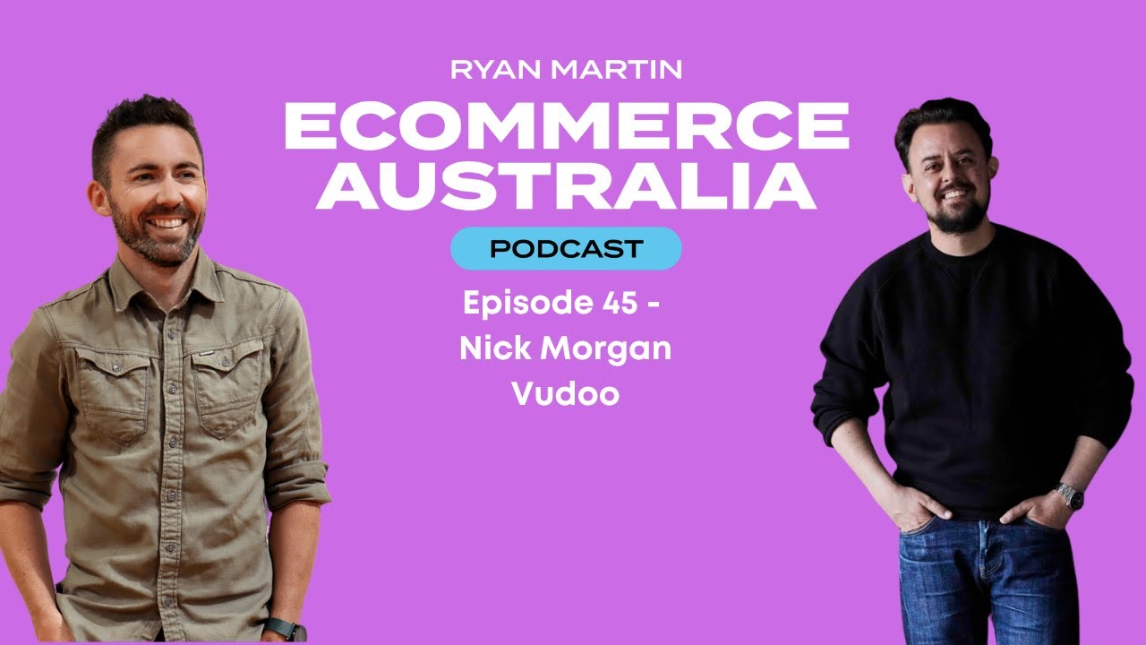 eCommerce Australia Podcast ep 45 feat Ryan Martin and Nick Morgan ...