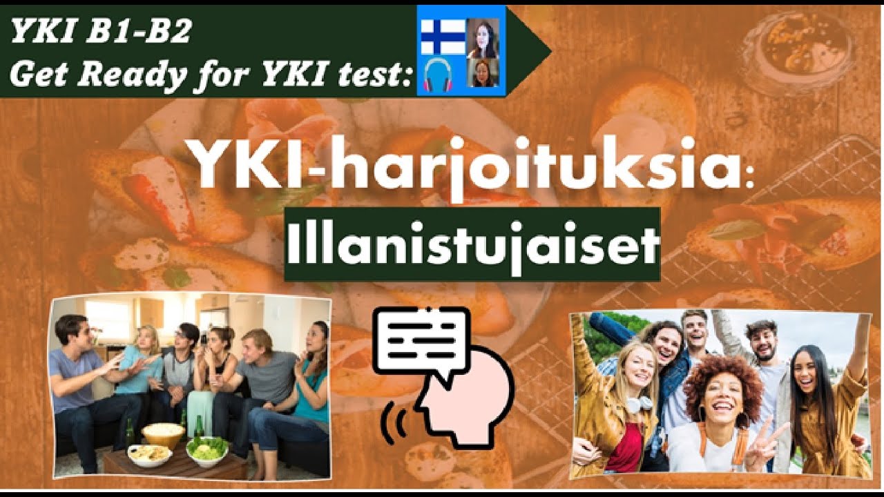 Prepare for YKI test B1 | YKI-harjoituksia: Illanistujaiset | Puhuminen ...