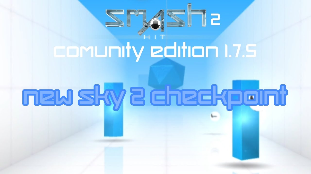 Smash Hit 2 Community Edition 1.7.5 - New Sky 2 Checkpoint - YouTube