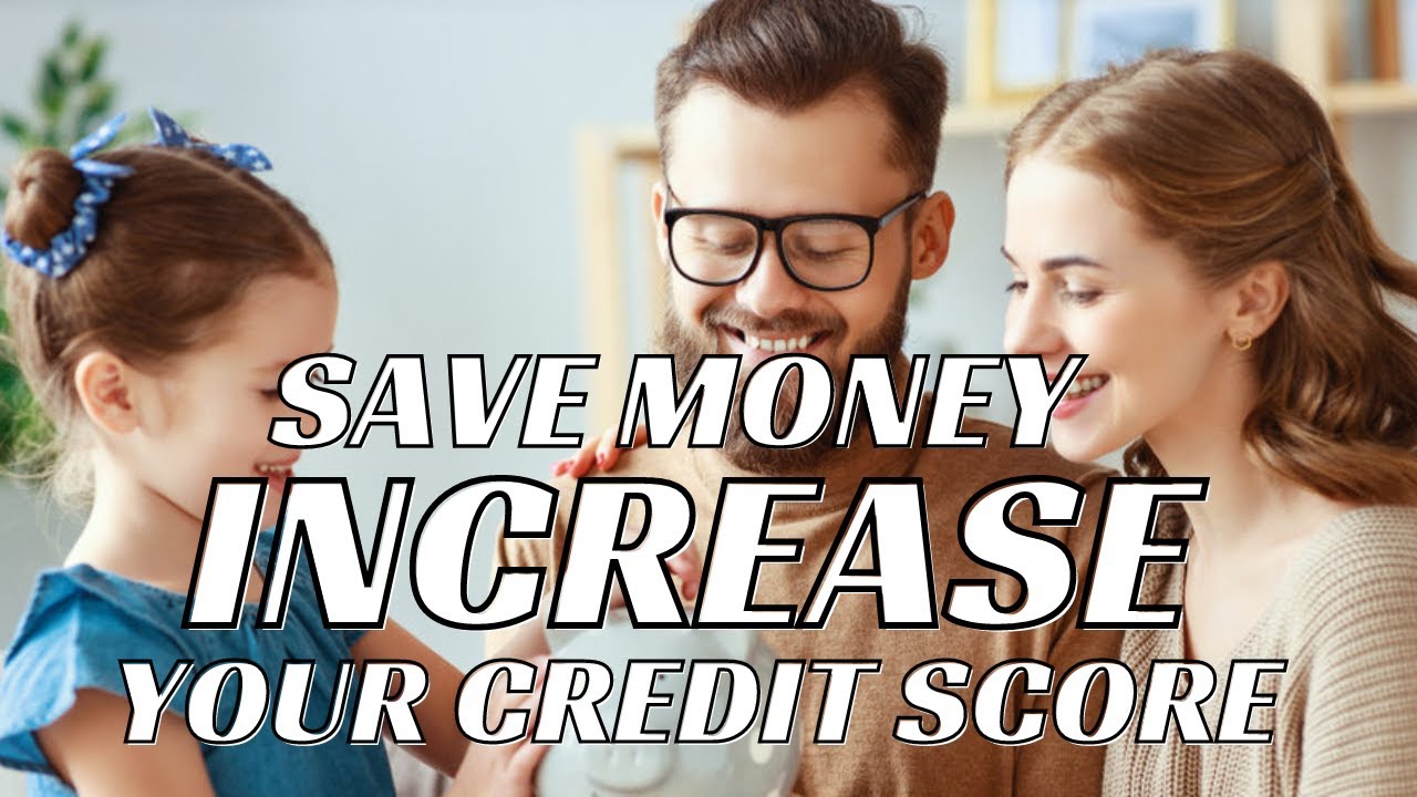 Save Money When You Increase Your Credit Score - YouTube
