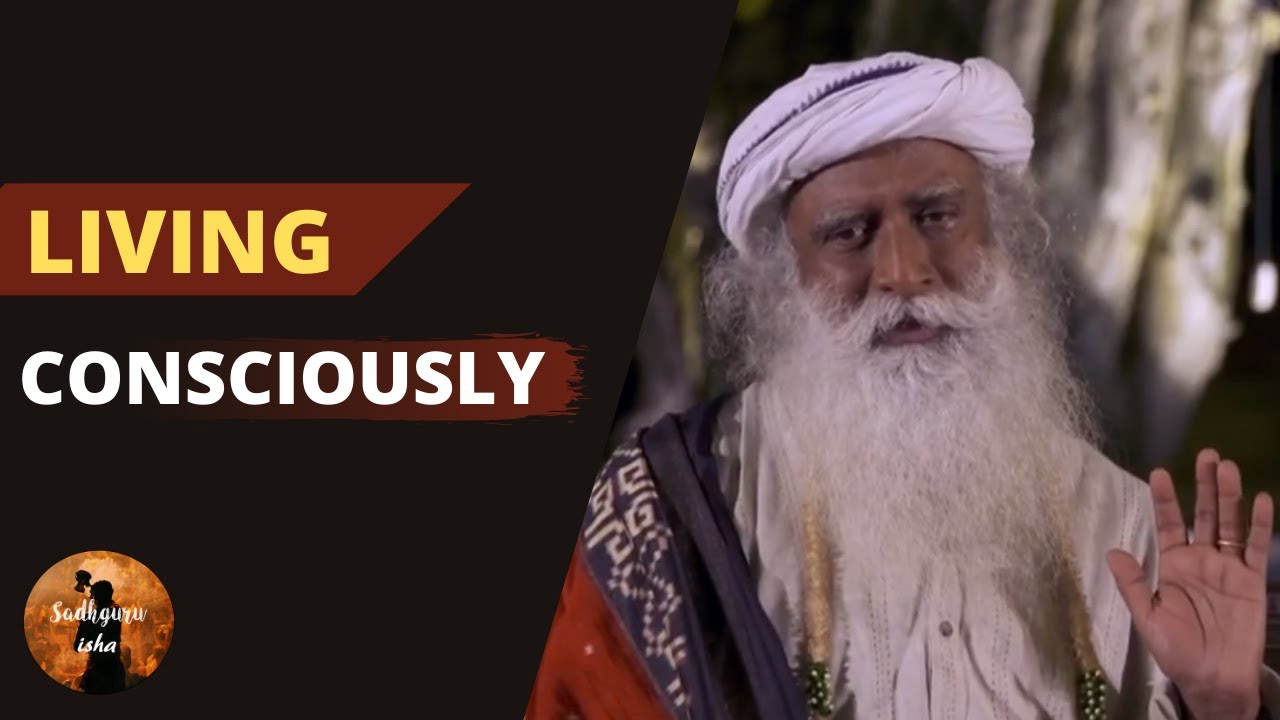 Living consciously | Sadhguru isha - YouTube