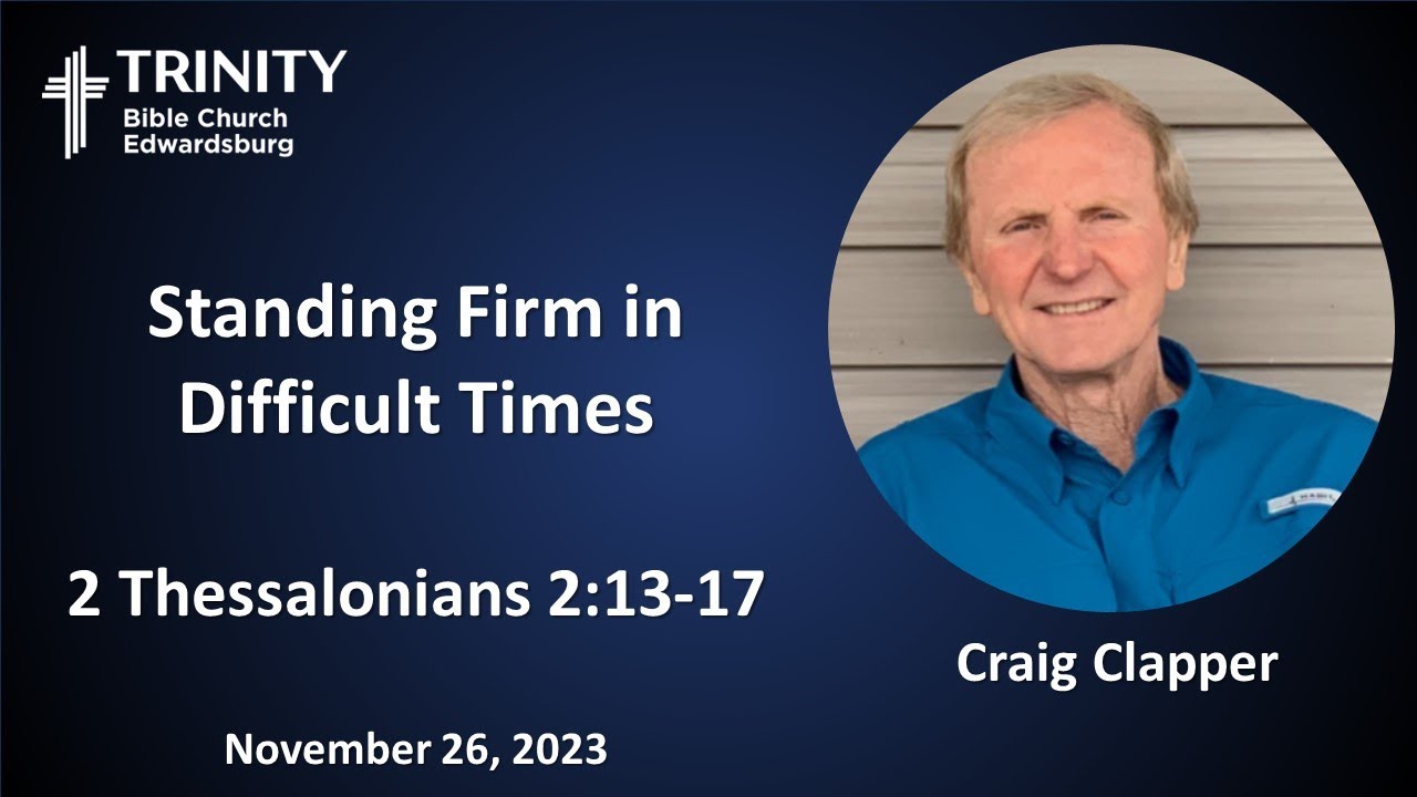 How to Stand Firm in Difficult Times - Craig Clapper - 2 Thessalonians ...