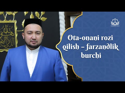 Ota-onani rozi qilish – farzandlik burchi