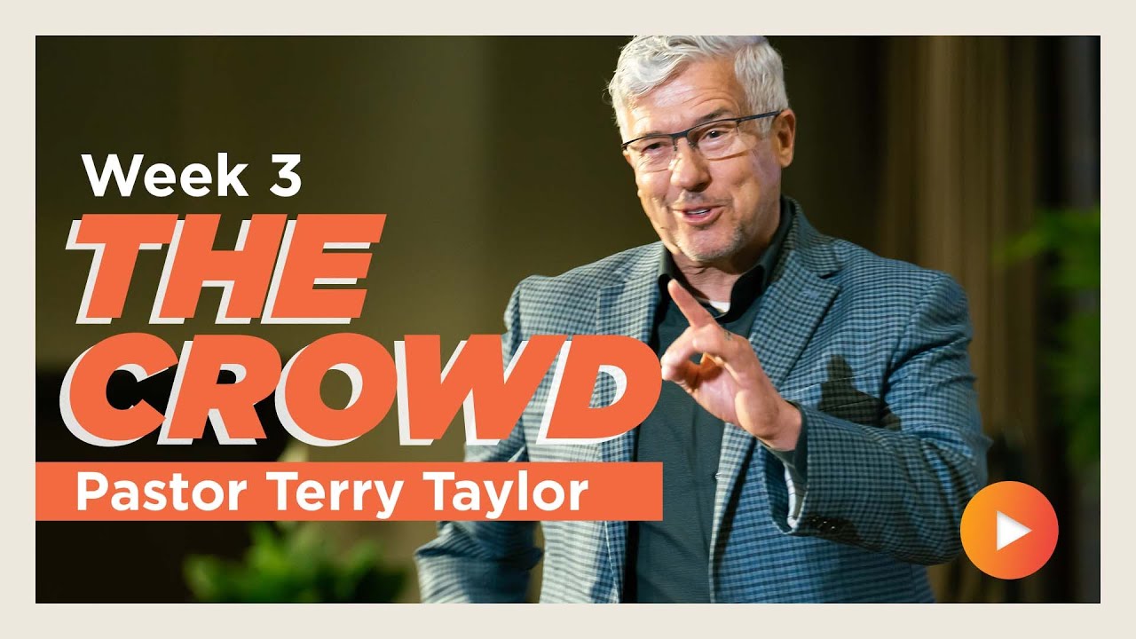 The Crowd Series - Week 3 | Pastor Terry Taylor - YouTube