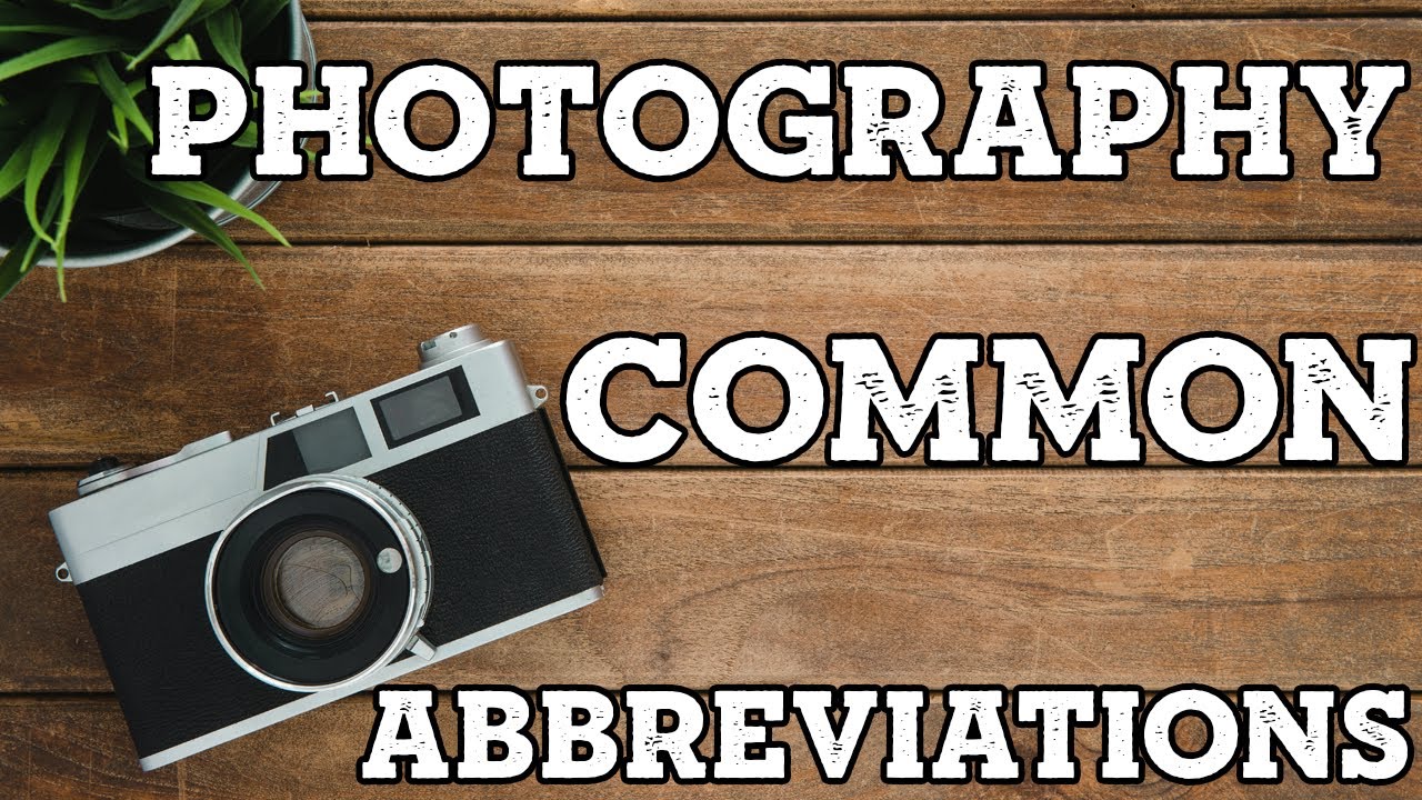 Common Photography Abbreviations - YouTube
