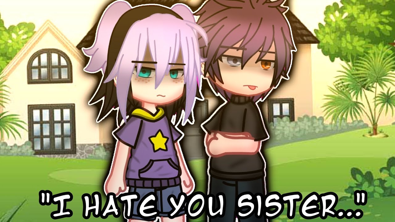 l hate you sister // gacha club mini movie // gcmm - YouTube