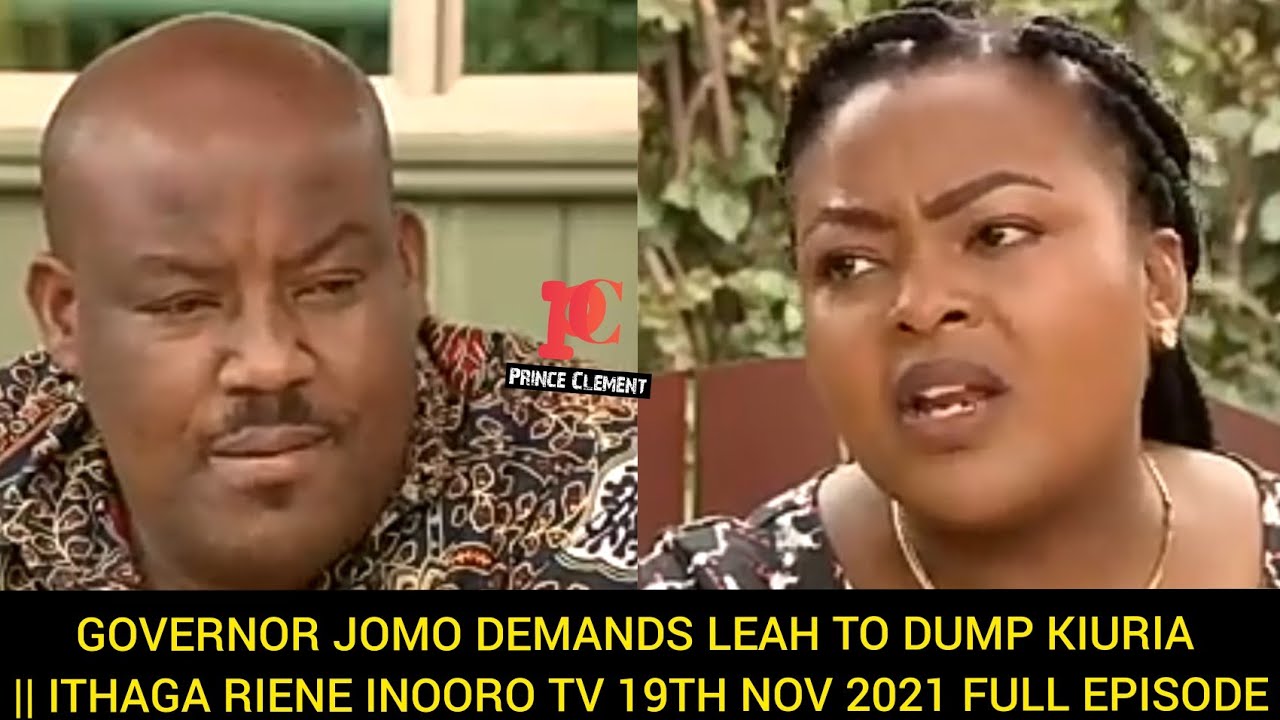 GOVERNOR JOMO DEMANDS LEAH TO DUMP KIURIA || ITHAGA RIENE INOORO TV ...