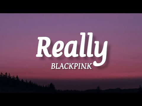 BLACKPINK - Really (lyrics) Romanized /