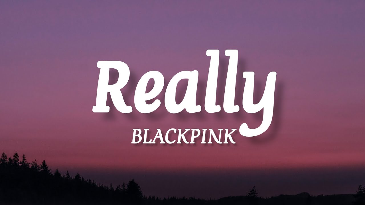 BLACKPINK - Really (lyrics) Romanized / - YouTube