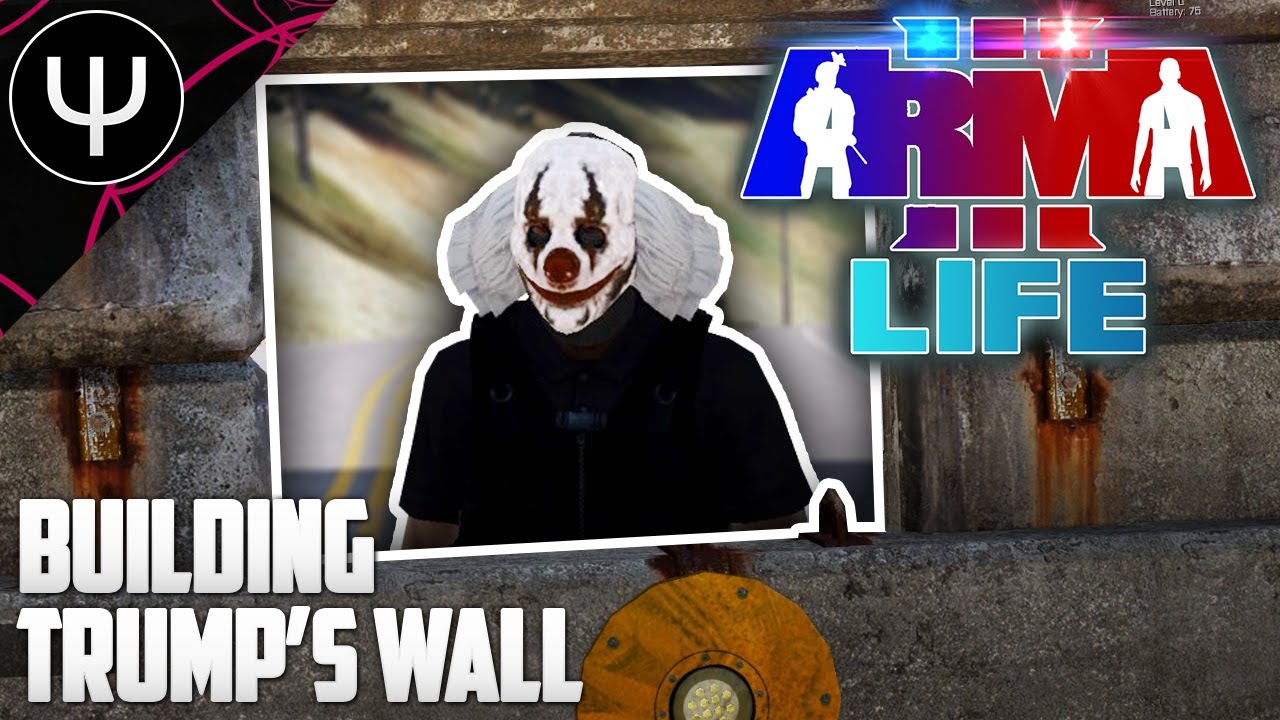 ARMA 3: Life Mod — Building Trump's Wall! - YouTube