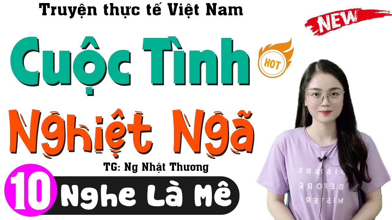 [Tập 10] CUỘC TÌNH NGHIỆT NGÃ - Truyện tâm sự đêm khuya hấp dẫ 2024 | MC Thu Huệ diễn đọc - YouTube