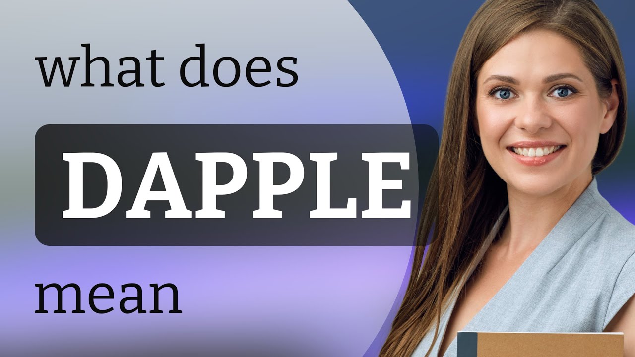 Dapple — DAPPLE definition - YouTube