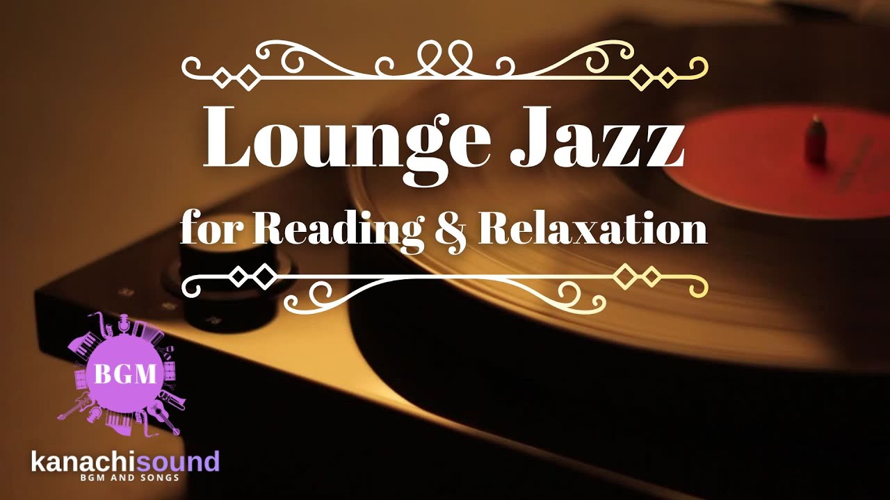 Lounge Jazz Music - Background Music for Reading & Relaxation | Cafe ...