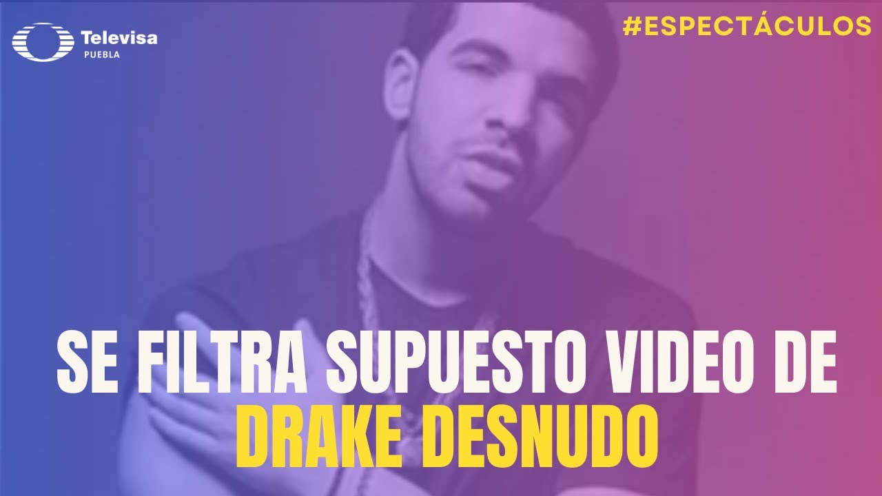 Se filtra supuesto video de Drake desnudo y se hace viral - YouTube