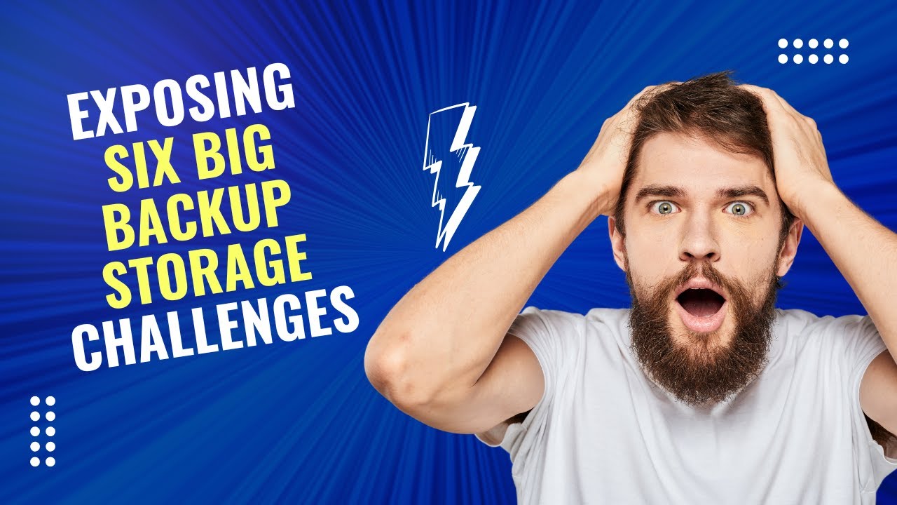 Exposing Six Big Backup Storage Challenges - YouTube